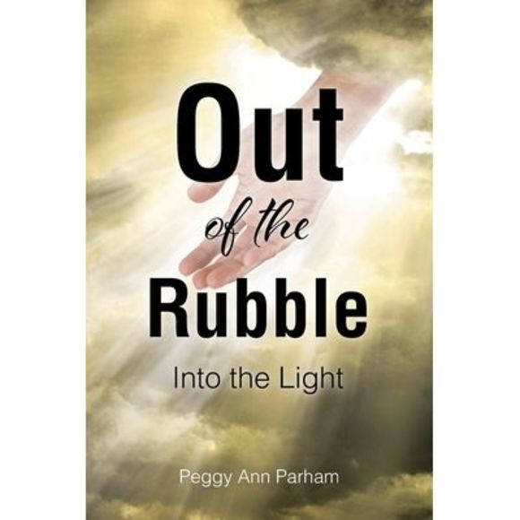 Peggy Ann Parham | Other | Out Of The Rubble Into The Light Peggy Ann ...
